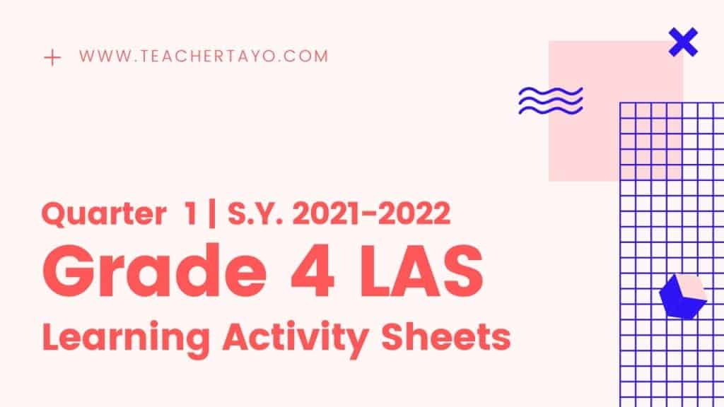 Grade 4 LAS Learning Activity Sheets S Y 2021 2022 Teacher Tayo